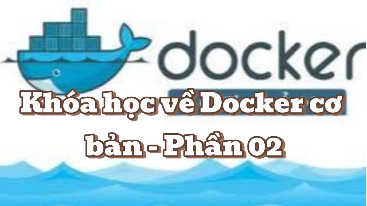 Khóa học về Docker cơ bản - Phần 02 | Basic Docker course - Part 02| Hanas vlog| #technology ...