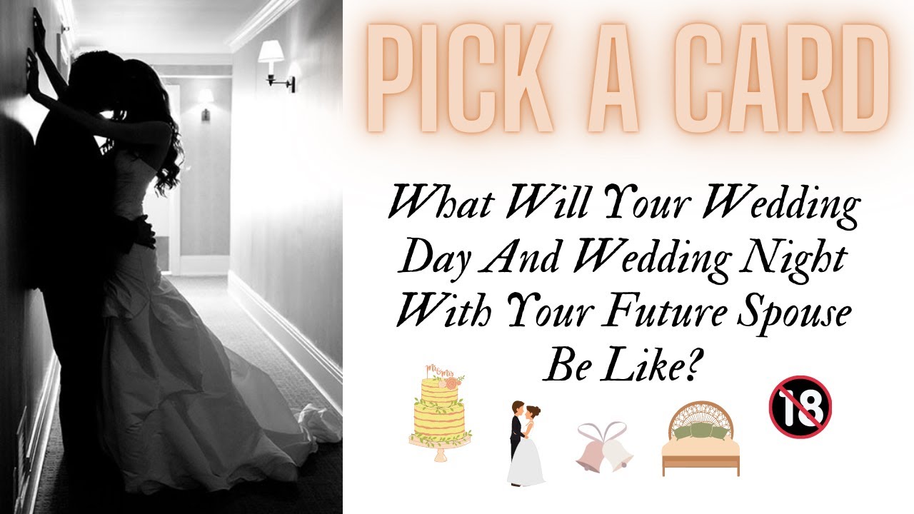 Pick a Card: 18+| What Will Your Wedding Day And Wedding Night With ...