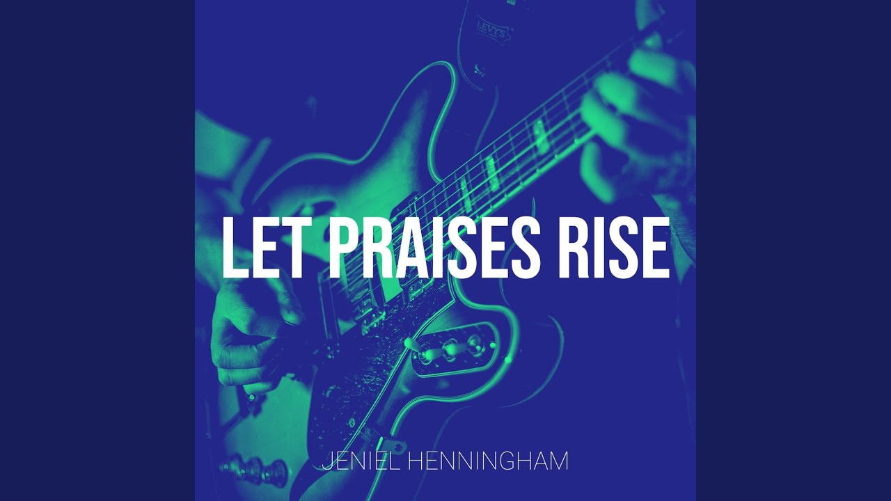 Let Praises Rise - YouTube