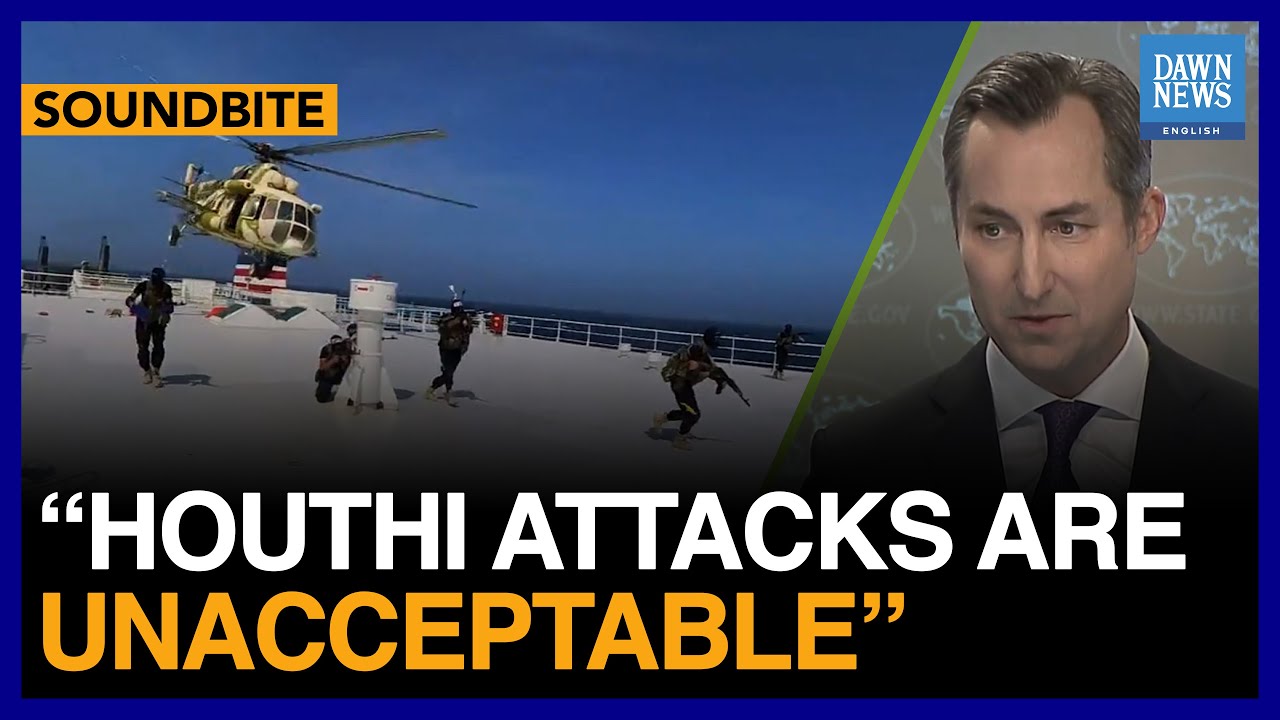 US State Dept Says Houthi Attacks Are “Unacceptable” | Dawn News ...