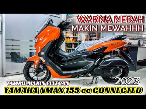 TERLIHAT ELEGAN....! YAMAHA NMAX 155 cc CONNECTED 2023|WARNA RED GLOSY ...