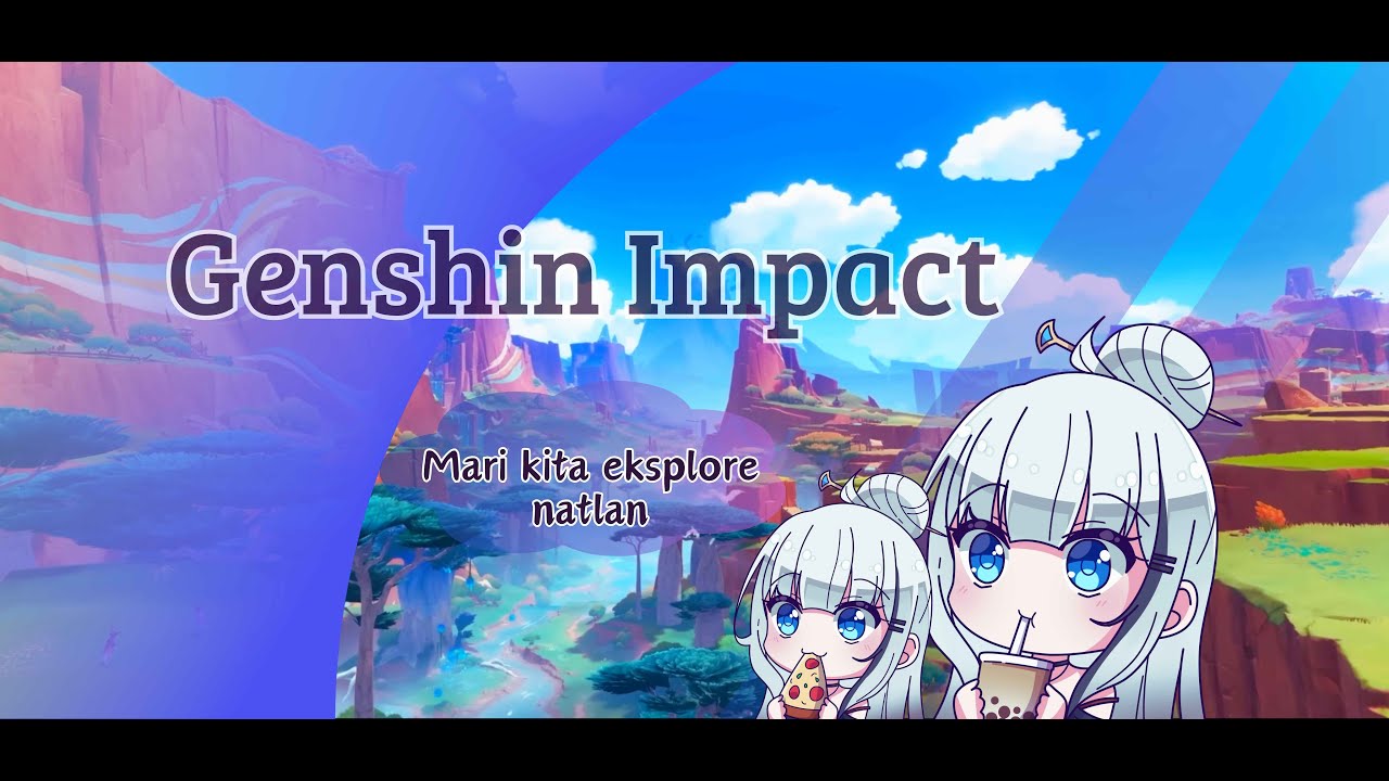 Genshin Impact 】 Mari Eksplore Natlan | Kaeko Tooru - YouTube
