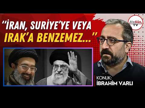 İbrahim Varlı anlattı: “İRAN, SURİYE’YE IRAK’A BENZEMEZ!”