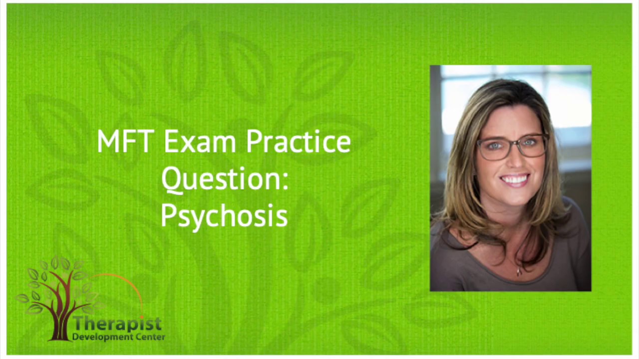 Psychosis: MFT Exam Practice Question - MFT Exam Prep - YouTube