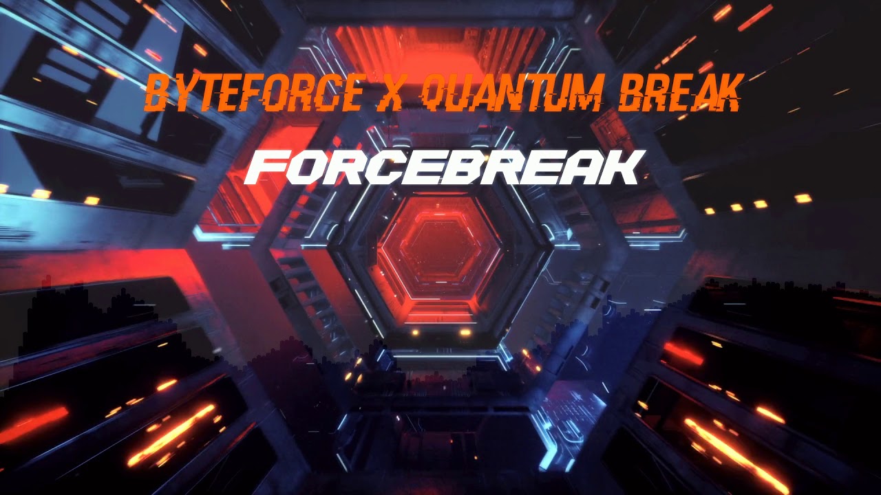 Byteforce X Quantum Break - Forcebreak - YouTube