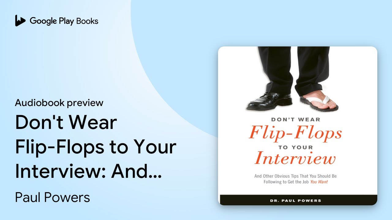 Don't Wear Flip-Flops to Your Interview: And… by Paul Powers ...