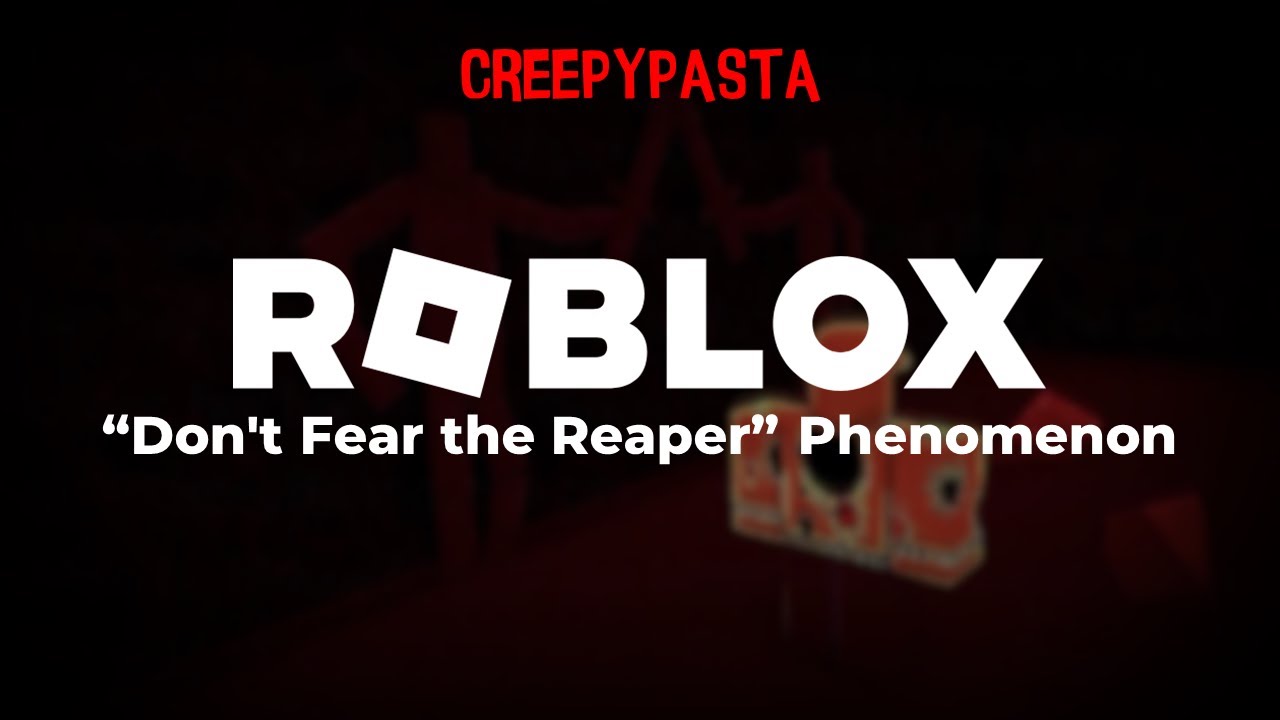 (Creepypasta) Roblox: "Don't Fear the Reaper" Phenomenon (by Duckman367 ...