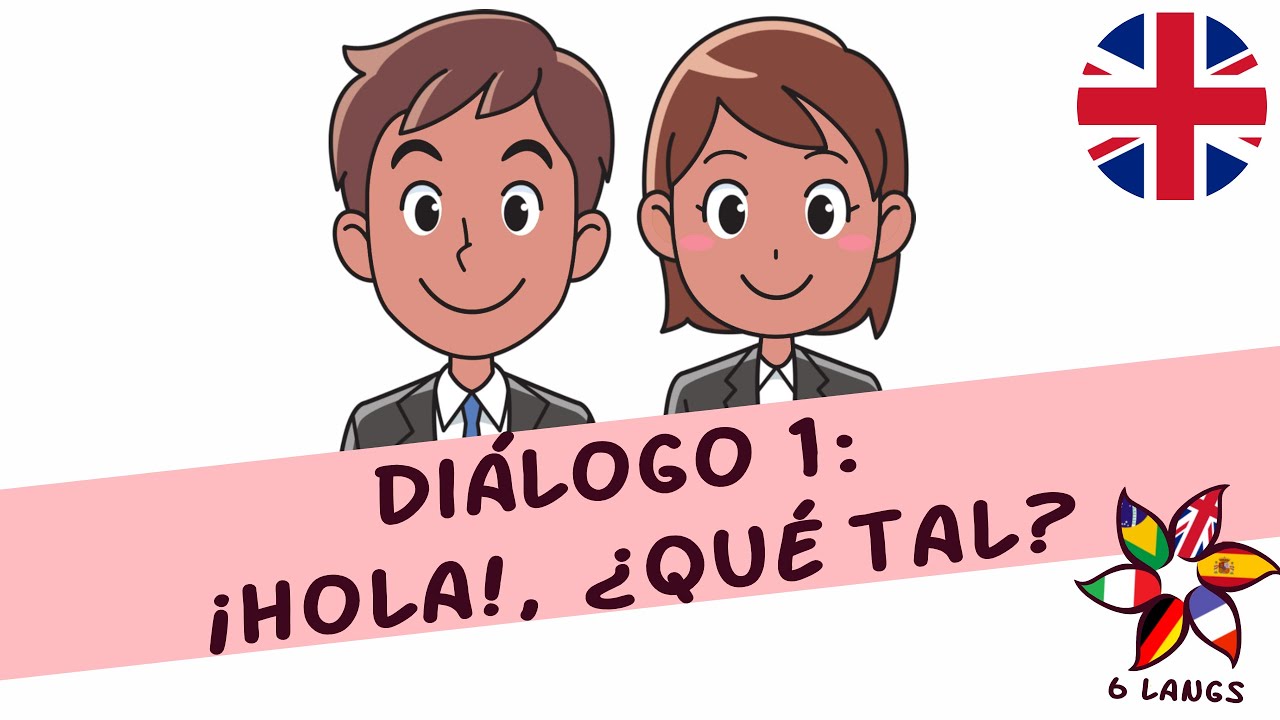 Diálogo 1: ¡Hola!, ¿qué tal? (A1) [Practice Spanish for free online ...