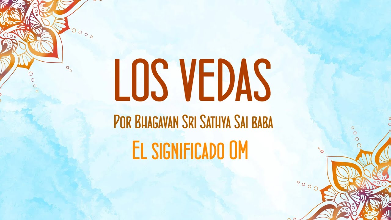 4. SIGNIFICADO DE OM - LOS VEDAS - SATHYA SAI BABA - YouTube