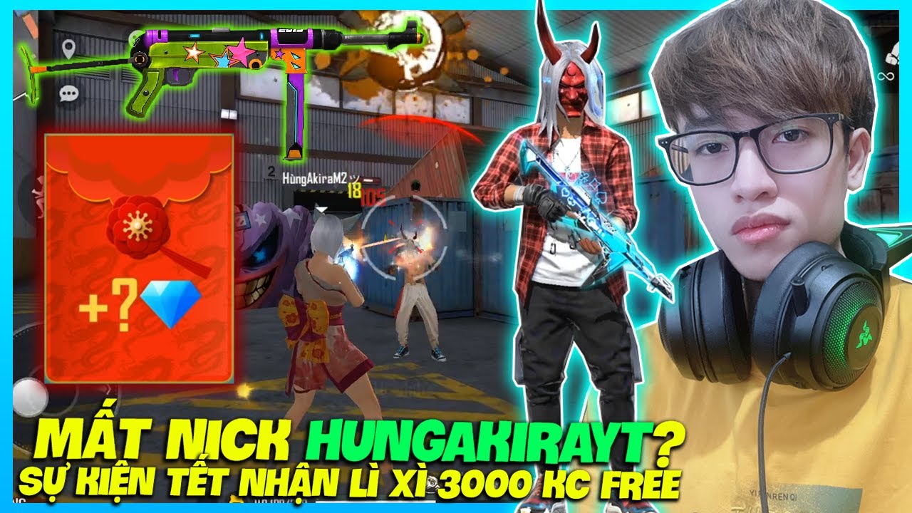 NICK FREE FIRE HUNGAKIRAYT BỊ KHÓA? SỰ KIỆN TẾT NHẬN LÌ XÌ 3000 KC FREE ...