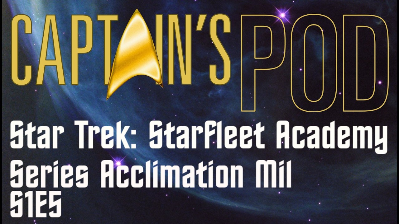 Captain's Pod - Star Trek Starfleet Academy: Series Acclimation Mil ...