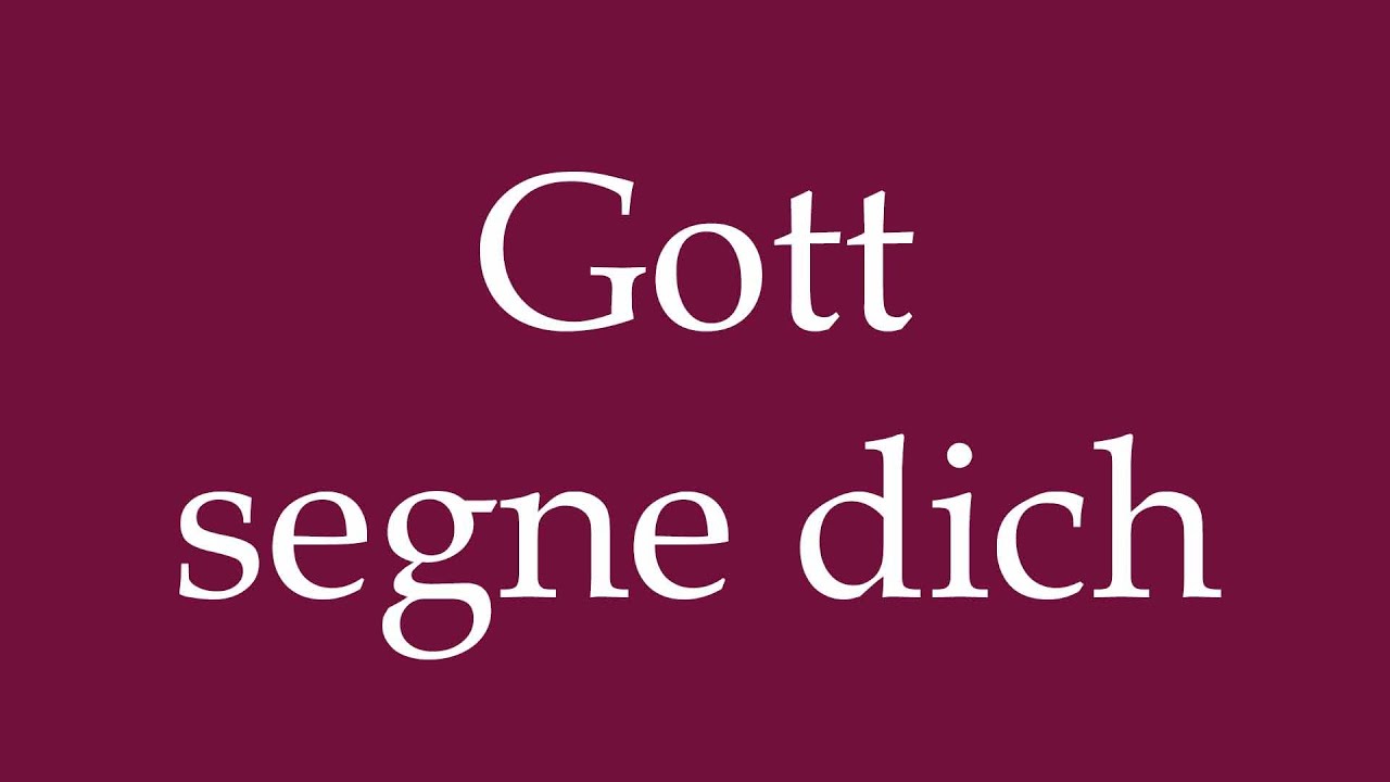 how-to-pronounce-gott-segne-dich-god-bless-you-correctly-in