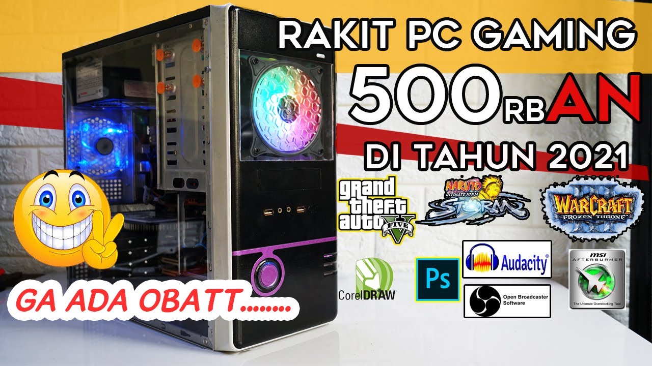 Rakit PC 500rb an di Tahun 2021 Hajar Streaming dan Game Feat ...