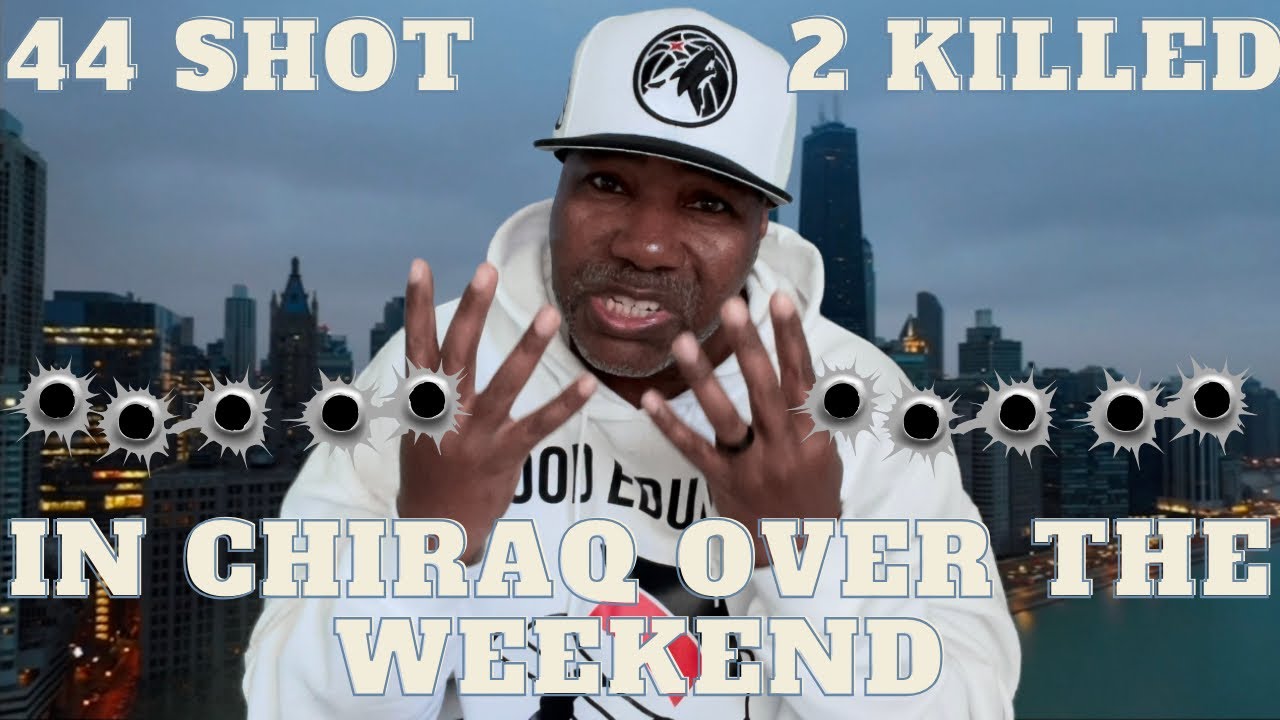 44 Shot 2 Killed Over The Weekend In Chiraq - YouTube