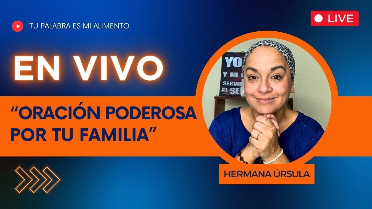 ORACIÓN PODEROSA por tu FAMILIA | Conversando con la hermana Úrsula ...