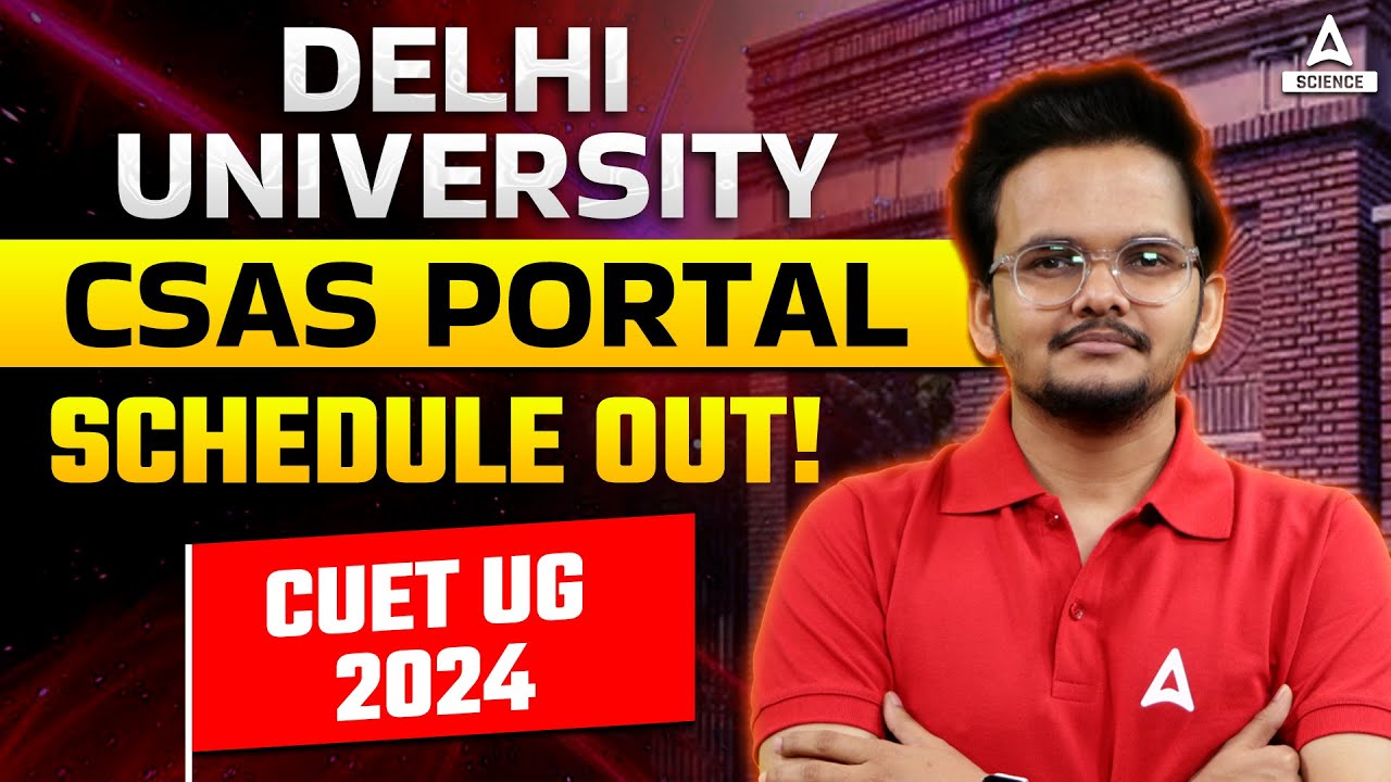 Delhi University CSAS Portal Schedule Out 🔥| CUET UG 2024 | CUET Latest ...