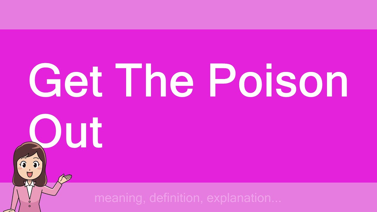 Get The Poison Out - YouTube