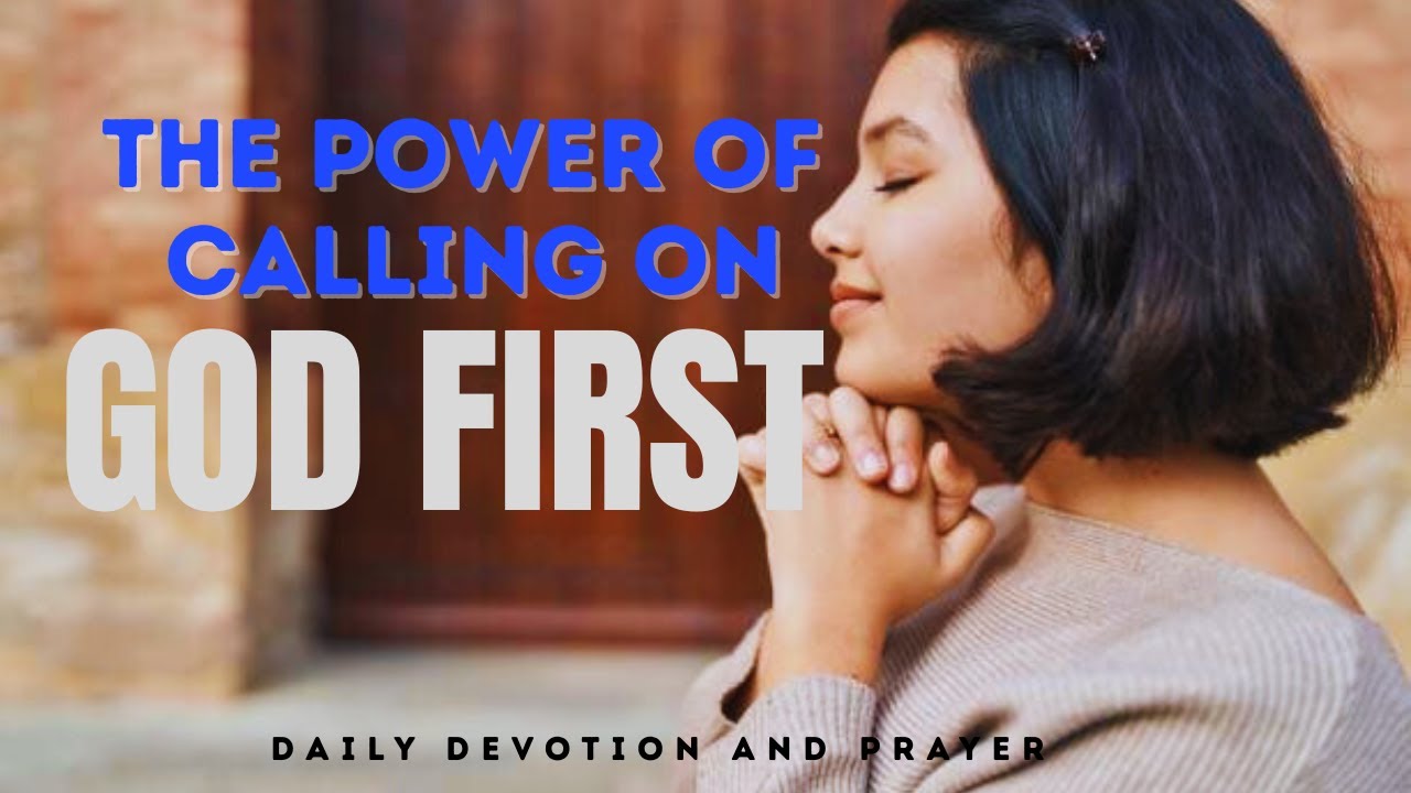 The Power of Calling on God Before Everything Else - YouTube