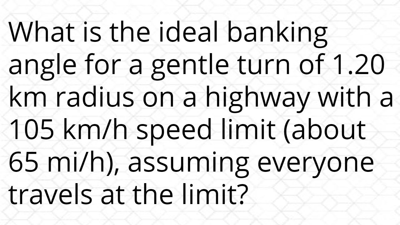 What is the ideal banking angle for a gentle turn of 1.20 km radius on ...