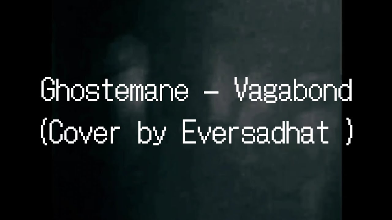 Ghostemane - Vagabond (cover by Eversadhat) - YouTube Music
