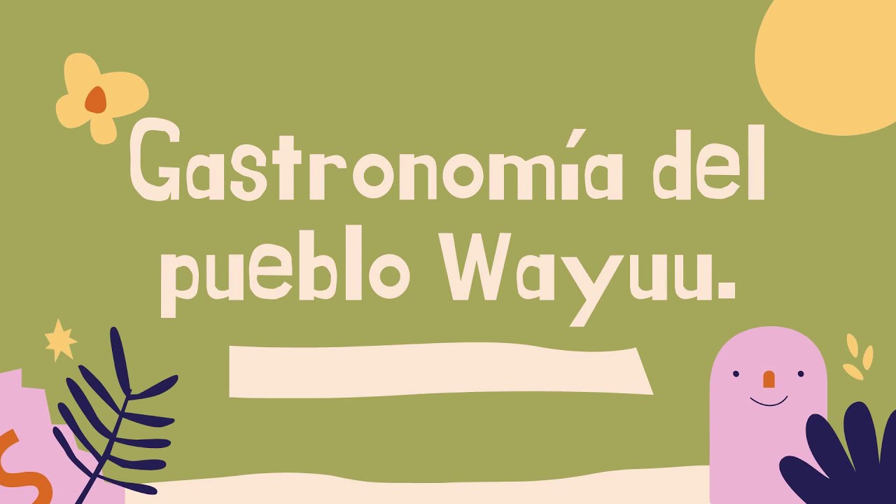 Gastronomía del pueblo Wayuu - YouTube