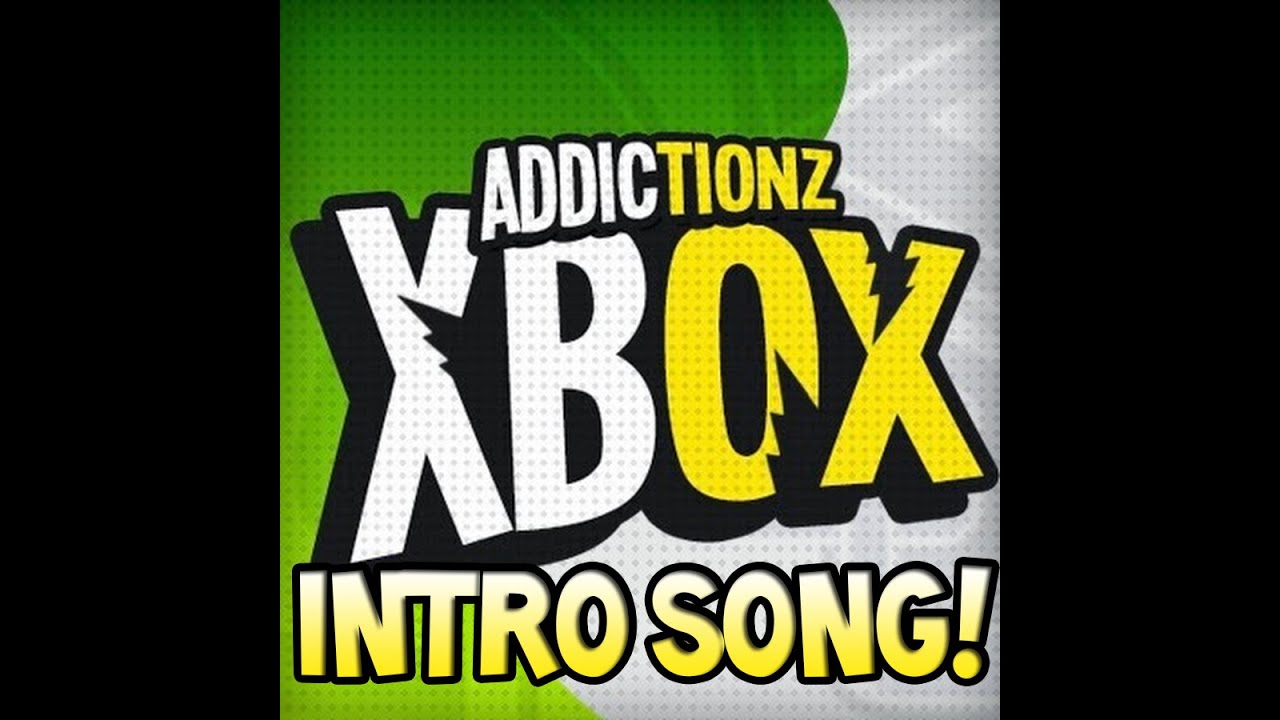 XboxAddictionz Intro Song - YouTube