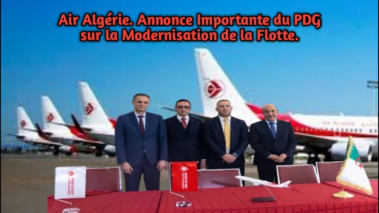 Air Algérie. Annonce Importante du PDG sur la Modernisation de la ...