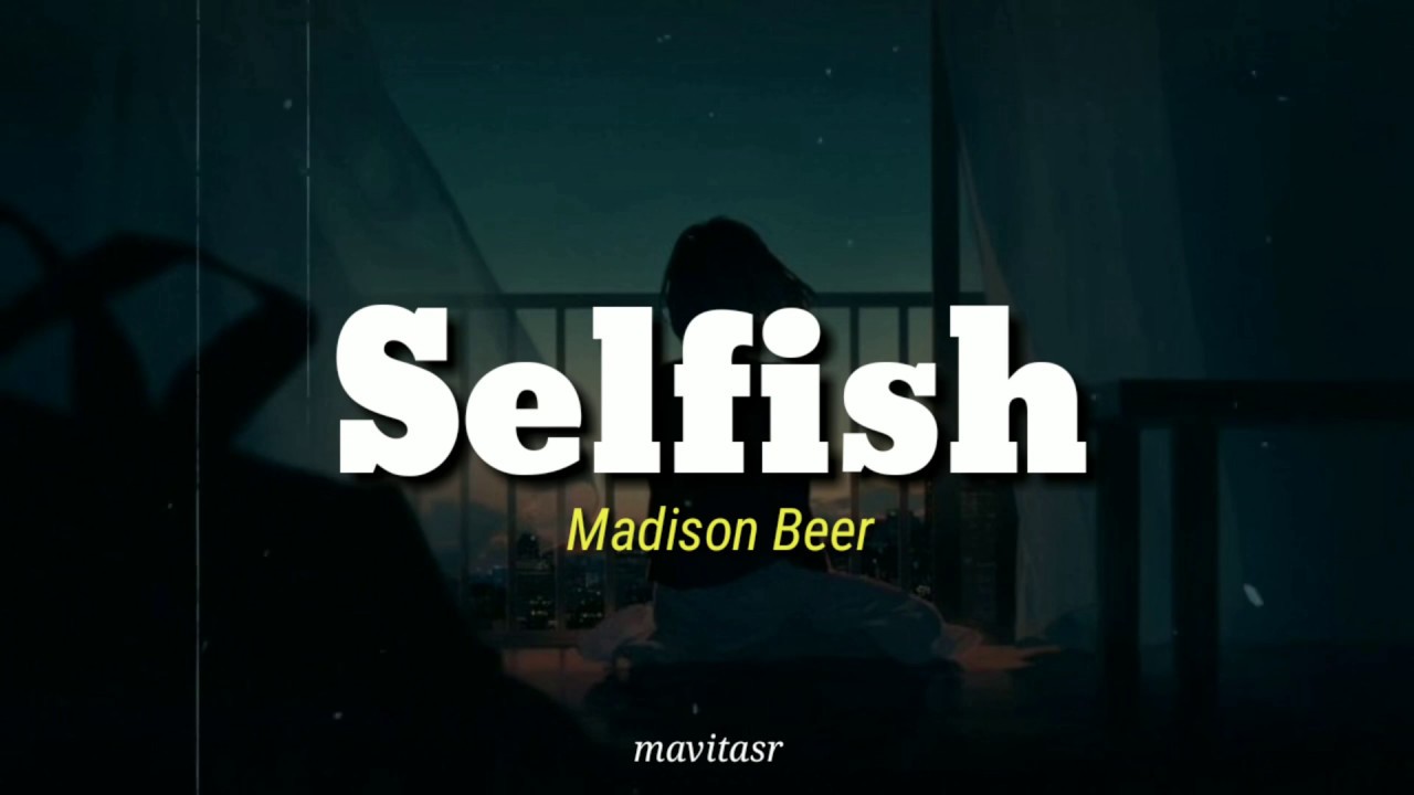 Selfish - Madison Beer | Lirik Terjemah Indonesia - YouTube