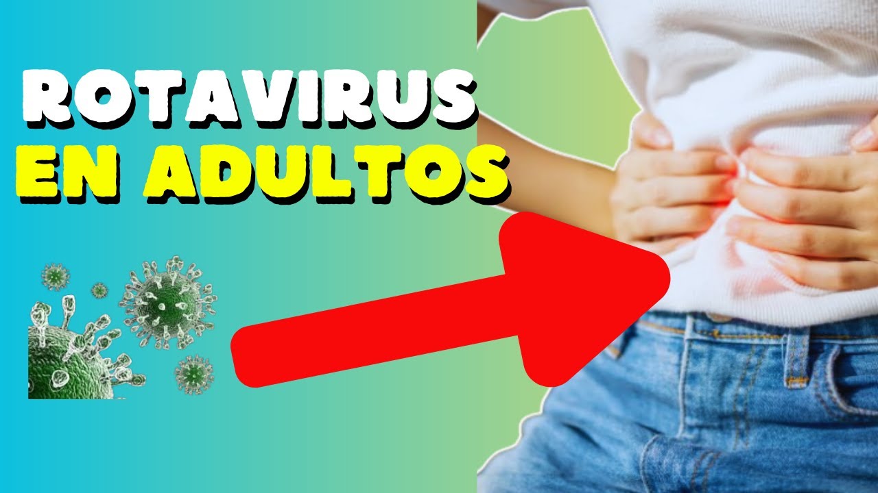 🔵ROTAVIRUS en ADULTOS – DIARREA - SÍNTOMAS – TRATAMIENTO ...