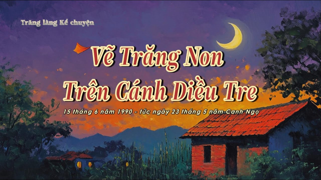 🌙Vẽ Trăng Non Trên Cánh Diều Tre | Khúc Nhạc Đêm Trăng Làng Quê Miền Ký ...