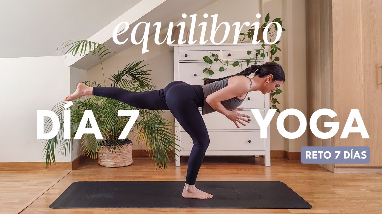 Día 7 - Equilibrio | 30 min Awakening Yoga Equilibrio y Enfoque | Reto ...