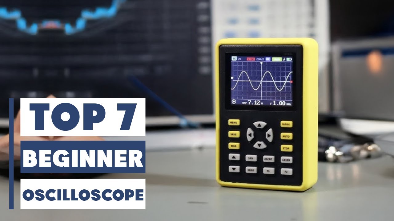 Top 7 Best Beginner Oscilloscopes for Electronics Enthusiasts - YouTube