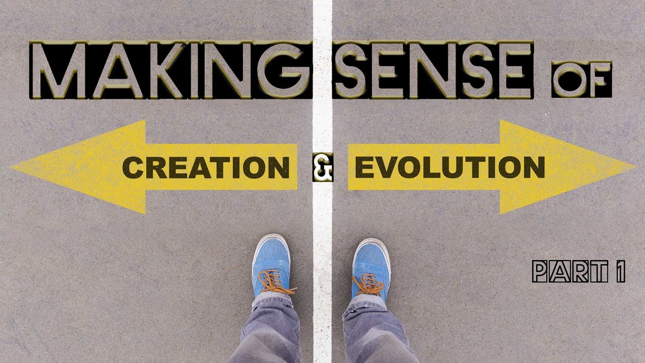 Making Sense of Creation & Evolution | Part 1 - YouTube