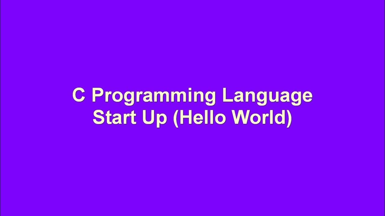 2. C Programming Language, Start Up (Hello World) - YouTube