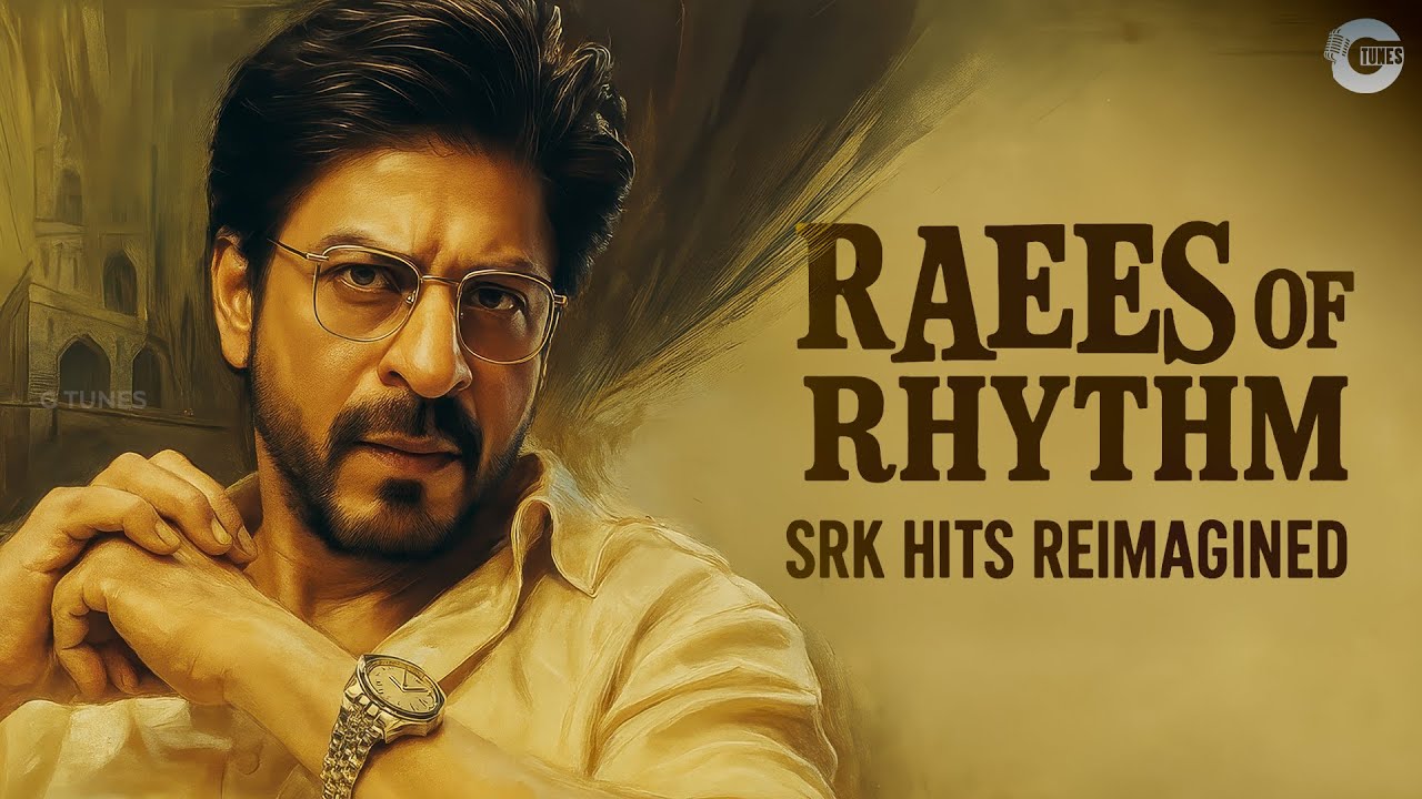 Raees of Rhythm: SRK Hits Reimagined | Bollywood Chillwave Tribute ...