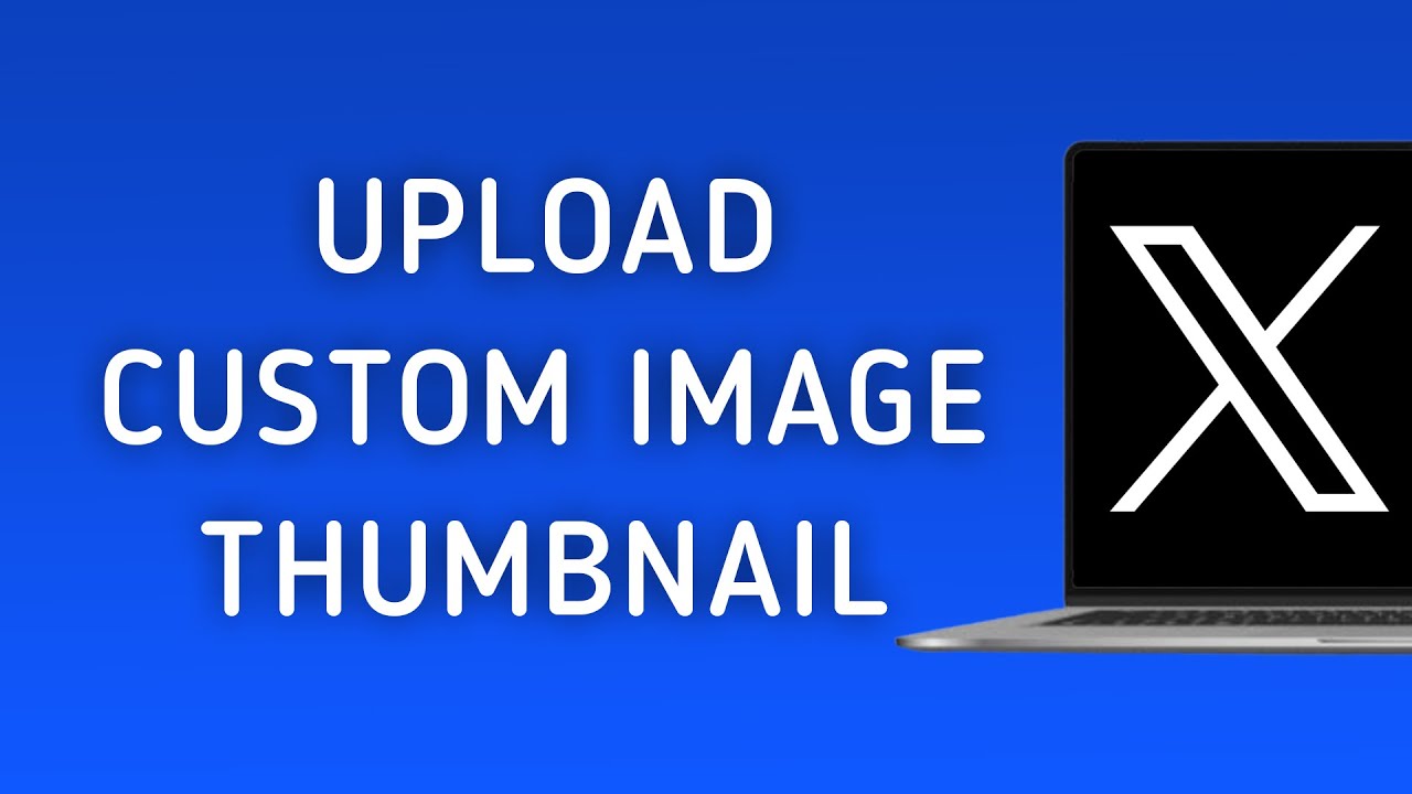 How To Upload Custom Image Thumbnail For Videos On X (Twitter) On PC ...