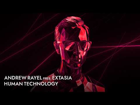 Andrew Rayel pres. EXTASIA - Human Technology