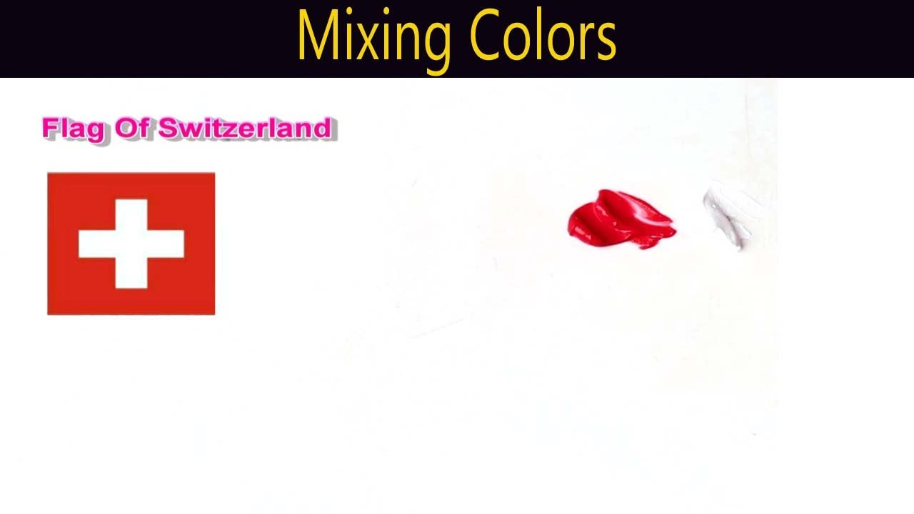Mixing Switzerland Flag Colors Make What Color - Color Mixing Video ...