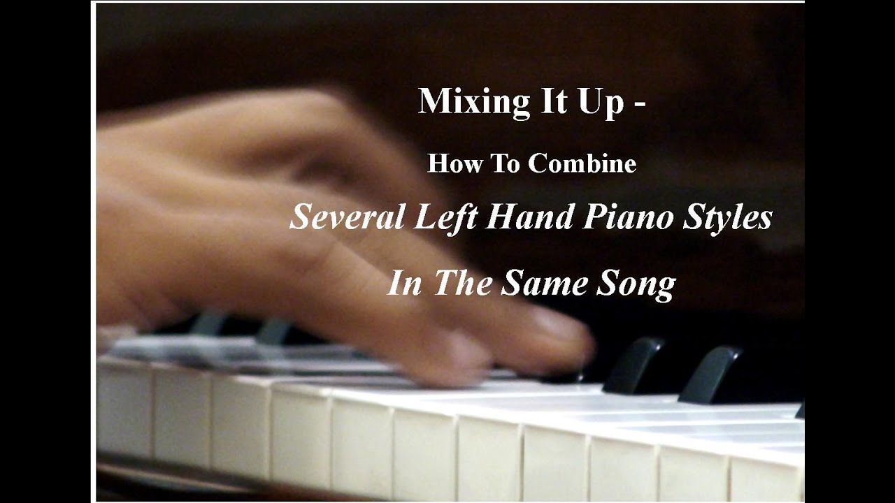 Mixing Left Hand Piano Styles Together In One Song - YouTube