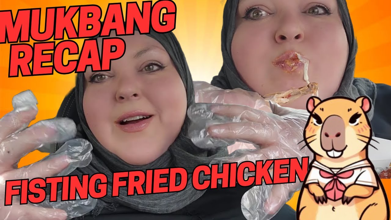 Mukbang Reloaded - Foodie Beauty Fisting Fried Chicken - RECAP ...