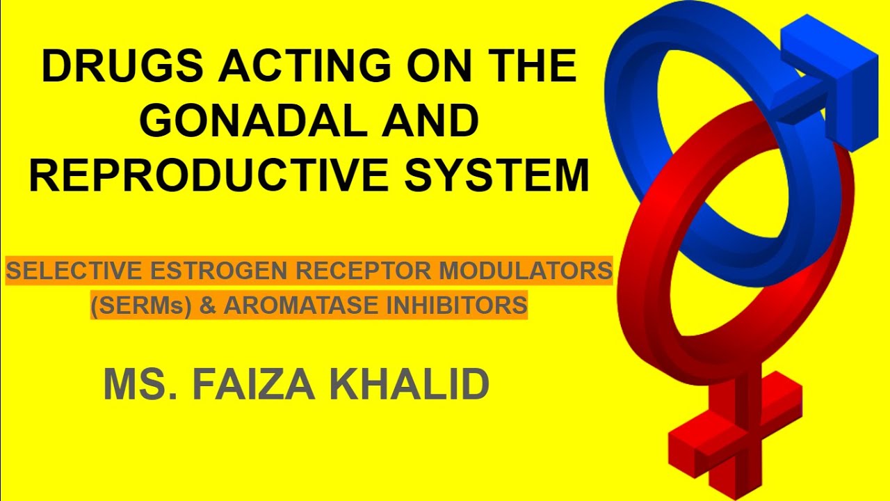 SELECTIVE ESTROGEN RECEPTOR MODULATORS (SERMs) & AROMATASE INHIBITORS ...