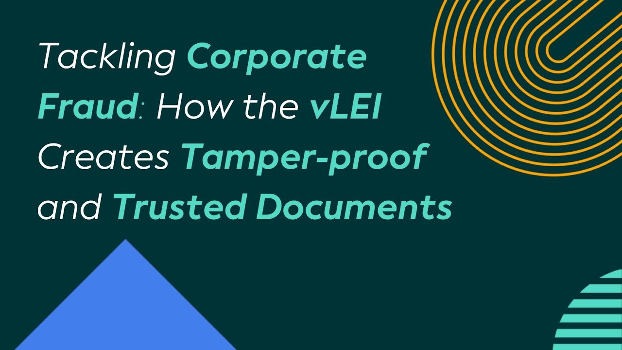 Tackling Corporate Fraud: How the vLEI Creates Tamper-proof and Trusted ...