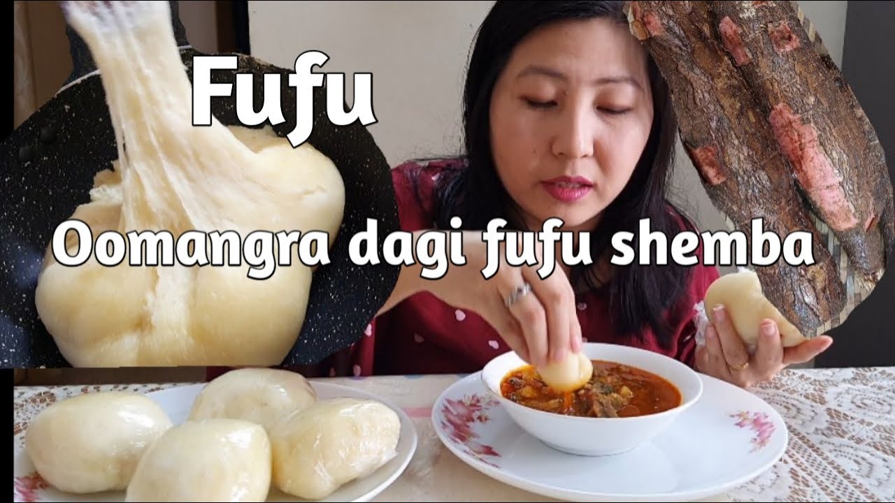 Fufu | Nigerian famous fufu | Naga lady prepares and enjoy fufu - YouTube