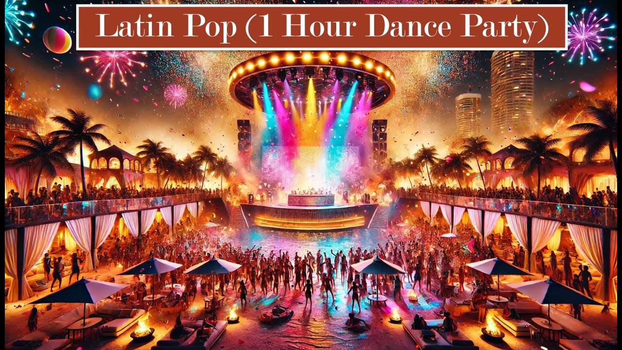 Ultimate Latin Pop Club Vibes – 1 Hour Nonstop Dance Party Mix ...
