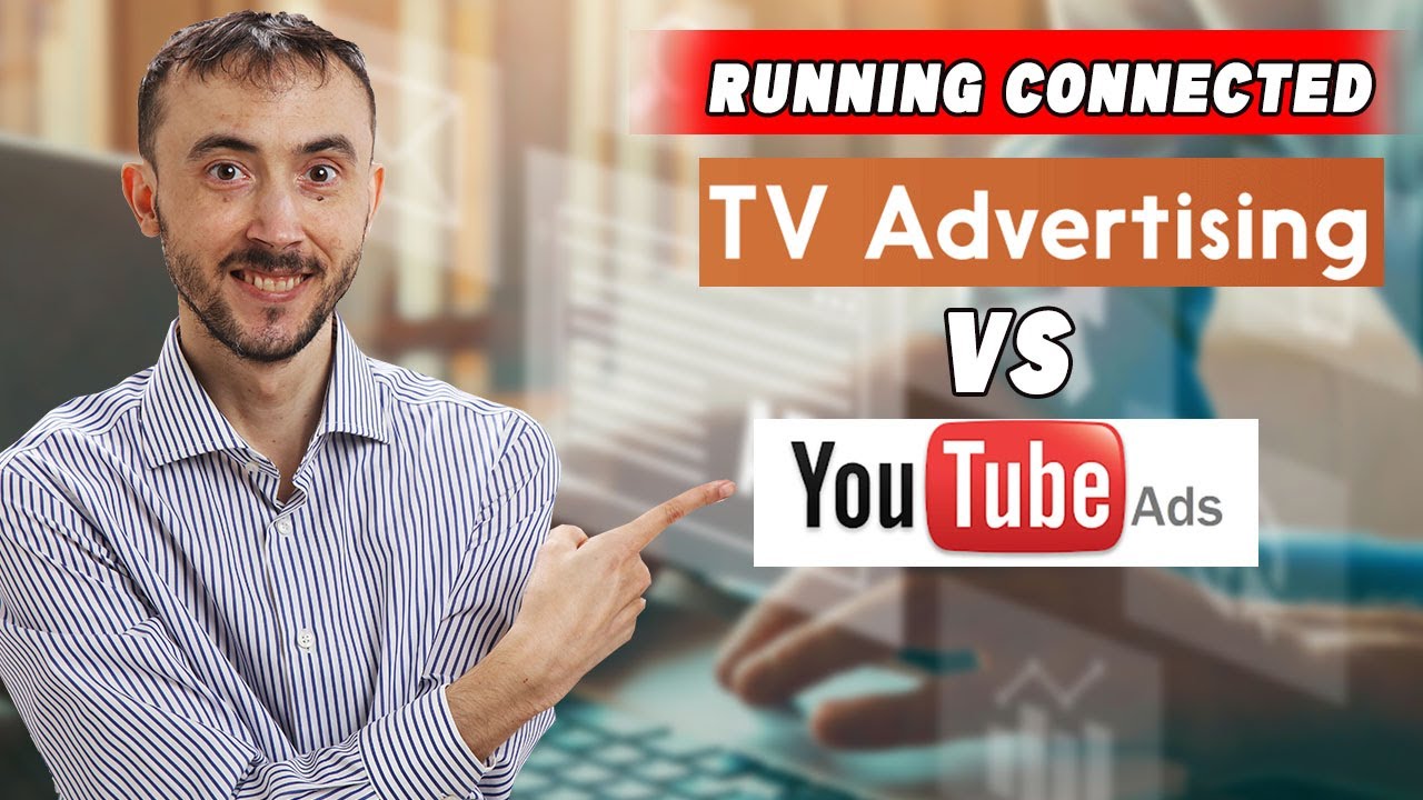 📺💼 Running Connected TV ADs Vs. YouTube ADs - What's Actually More ...