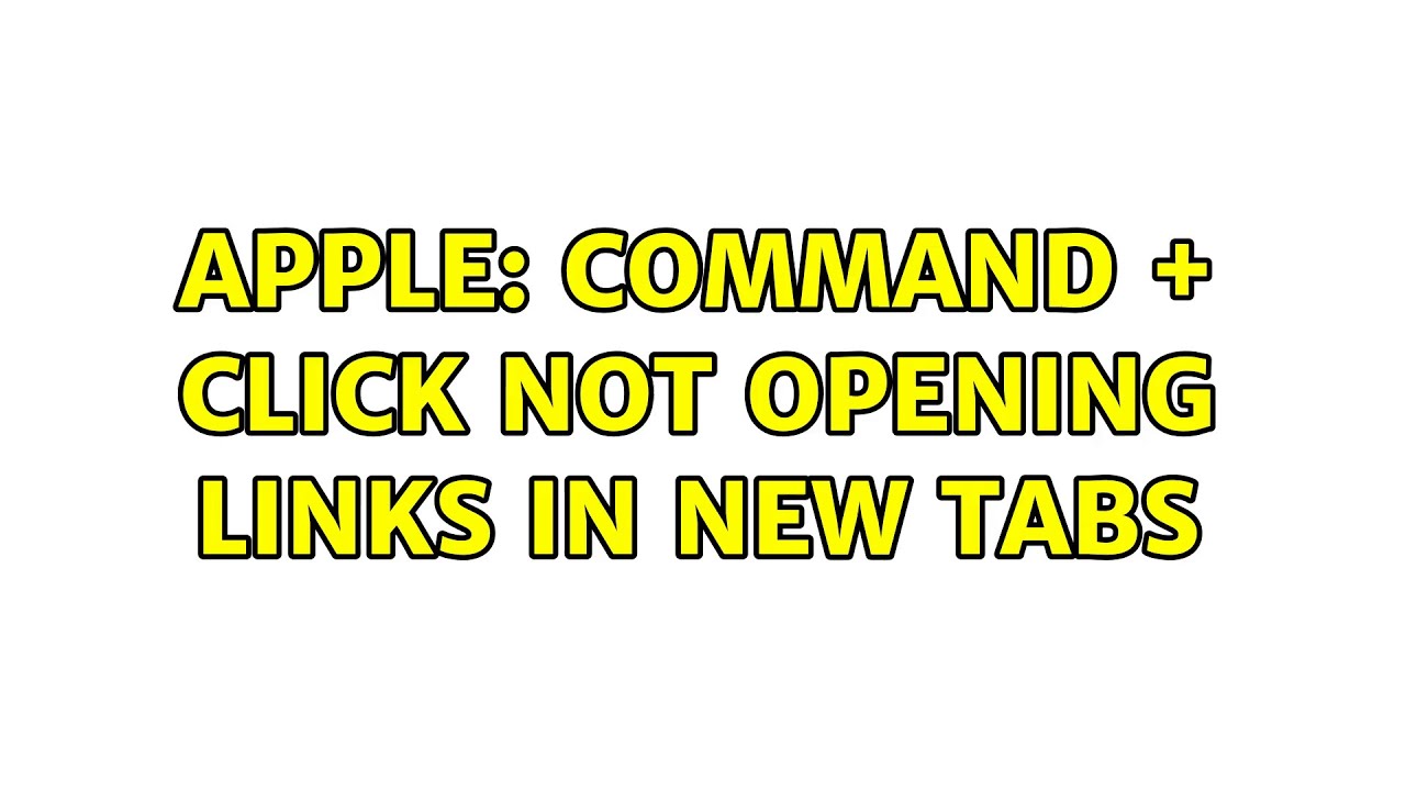 Apple Command Click Not Opening Links In New Tabs 3 Solutions YouTube Apple Command Click Not Opening Links In New Tabs 3 Solutions YouTube