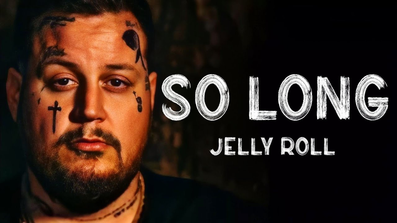 Jelly Roll - So Long ( Song ) - YouTube