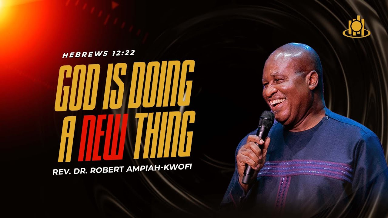 God Is Doing A New Thing - Rev. Dr. Robert Ampiah-Kwofi - YouTube