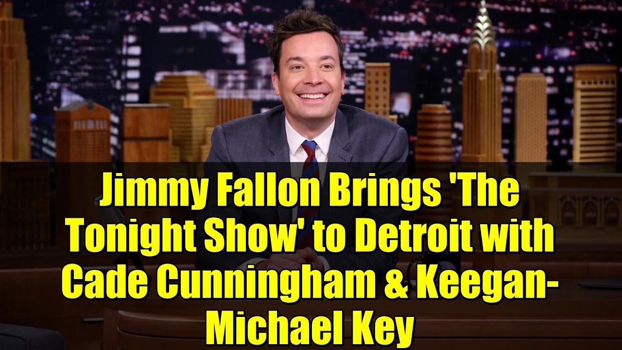 Jimmy Fallon Brings 'The Tonight Show' to Detroit with Cade Cunningham ...