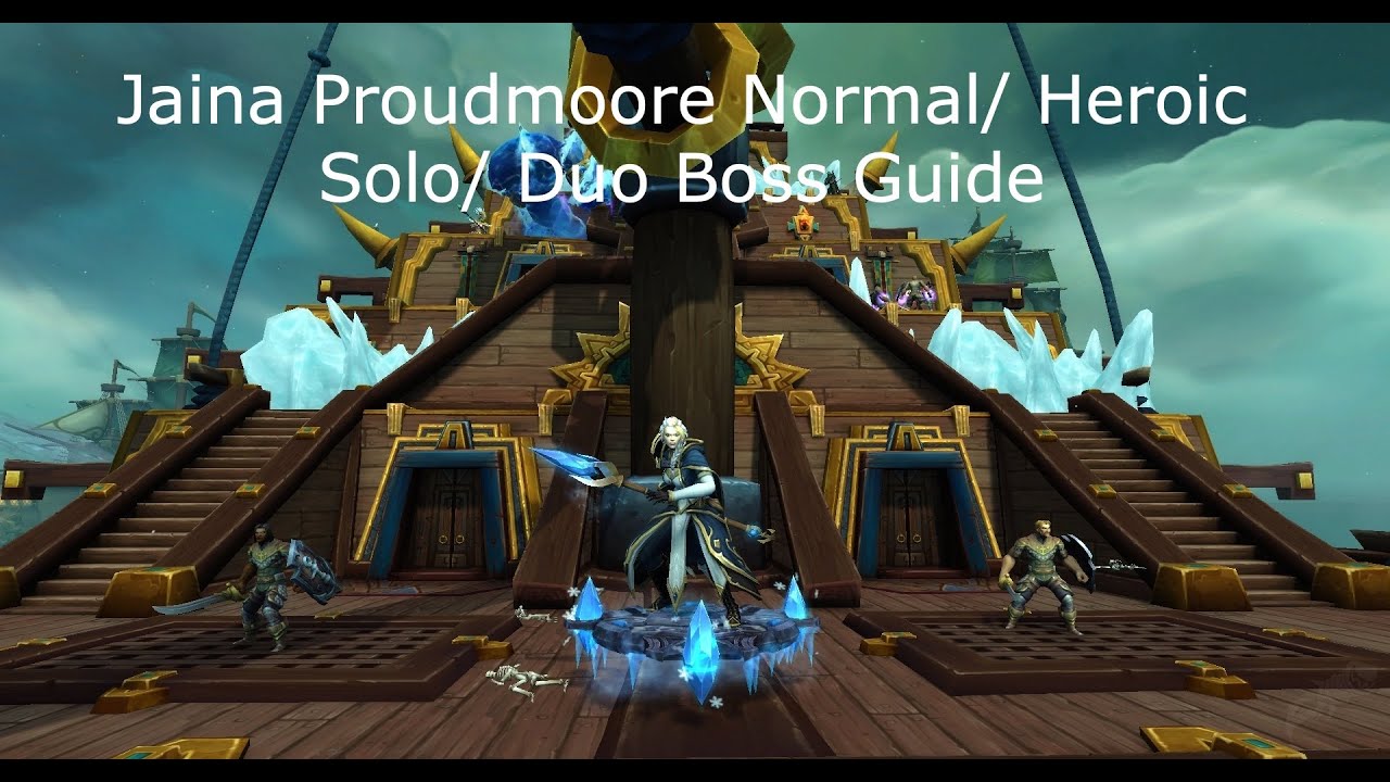 How to Solo/Duo Jaina Proudmoore Normal/Heroic Battle of Dazar'alor ...